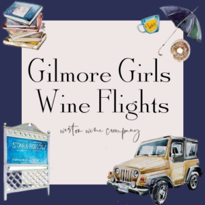Gilmore Girls Wine Flights – The Brazen Gourmets